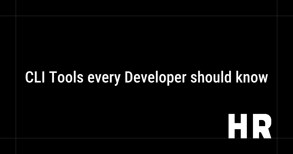 CLI Tools every Developer should know | Harshal Ranjhani