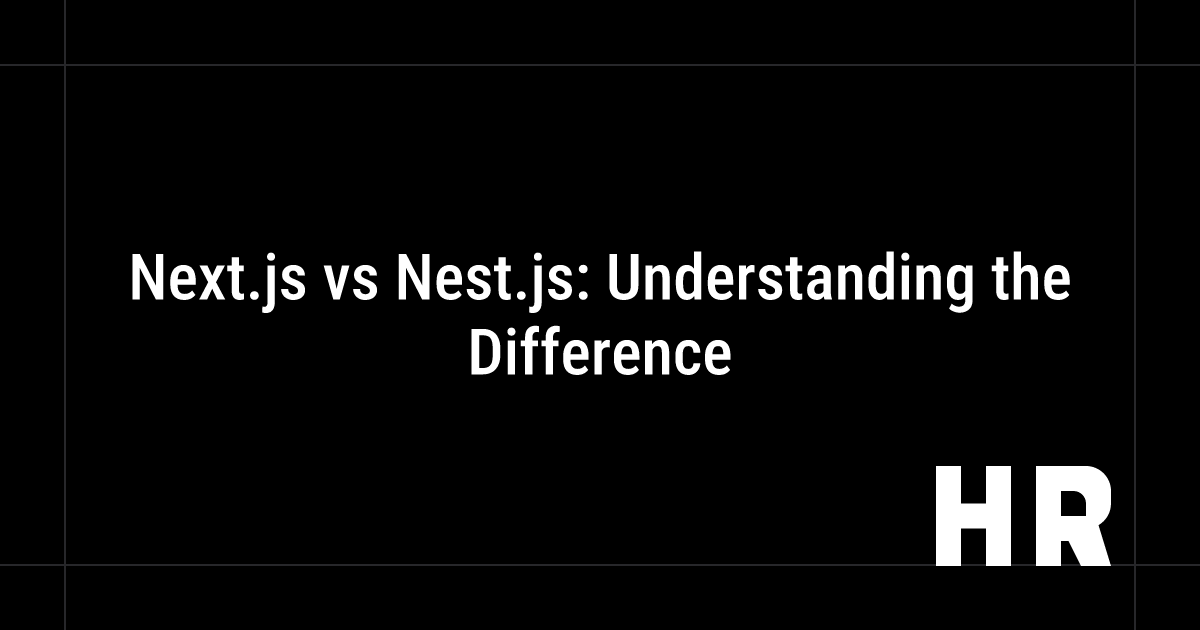 Next.js vs Nest.js: Understanding the Difference | Harshal Ranjhani