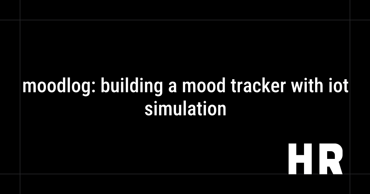 moodlog: building a mood tracker with iot simulation | Harshal Ranjhani
